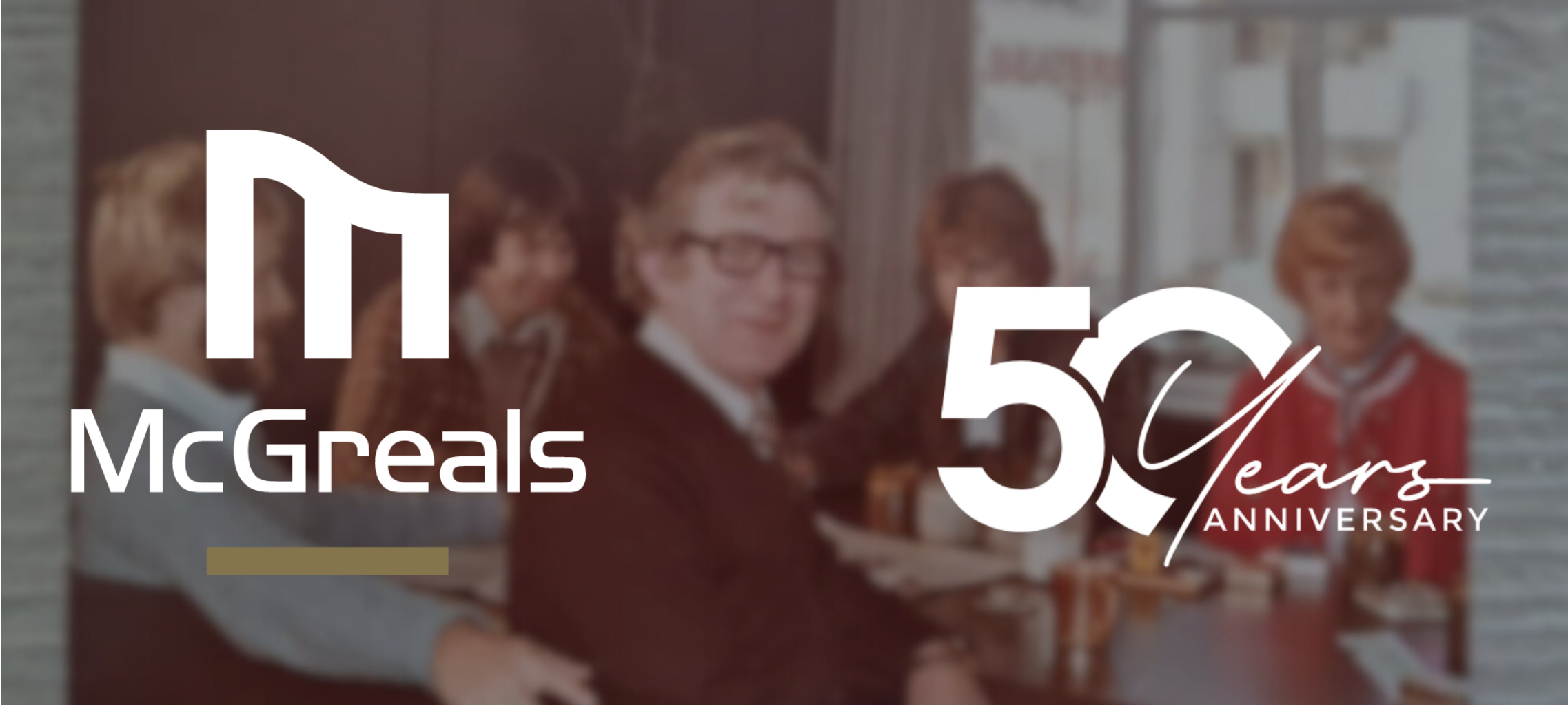 Celebrating 50 Years of McGreals | McGreals